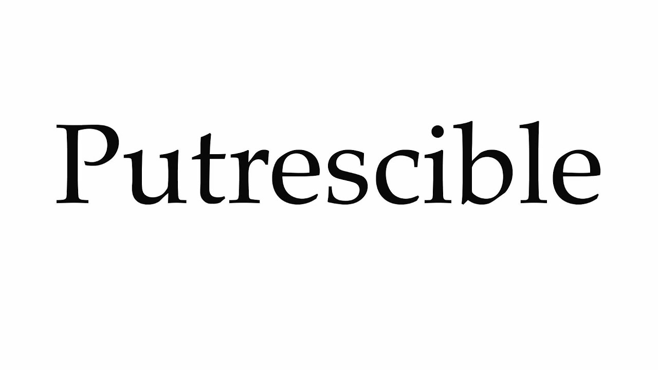 How to Pronounce Putrescible - YouTube