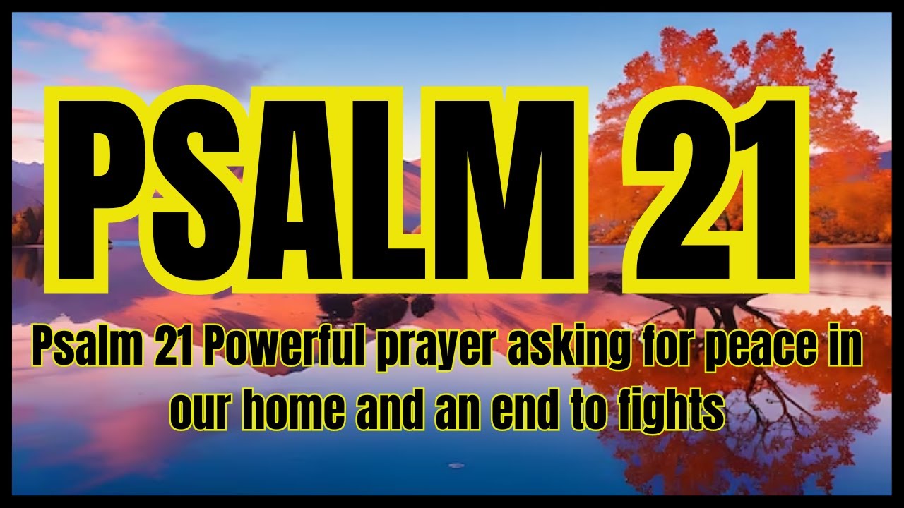 Psalm 21 Powerful prayer asking for peace in our home and an end to ...