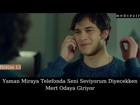 Yaman Miraya Telefonda Seni Seviyorum Diyecekken Mert Odaya Giriyor | Bölüm 13