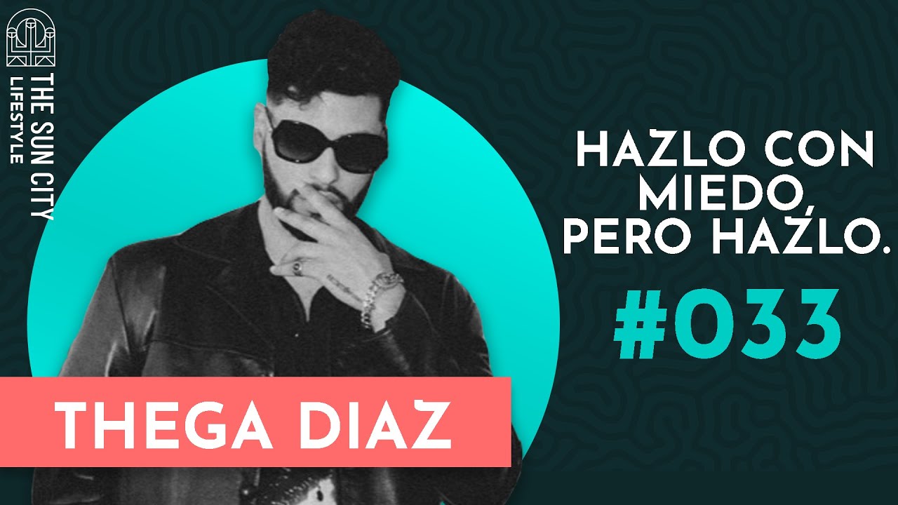 #033 Hazlo Con Miedo, Pero Hazlo con Thega Diaz | TSC Lifestyle Podcast ...