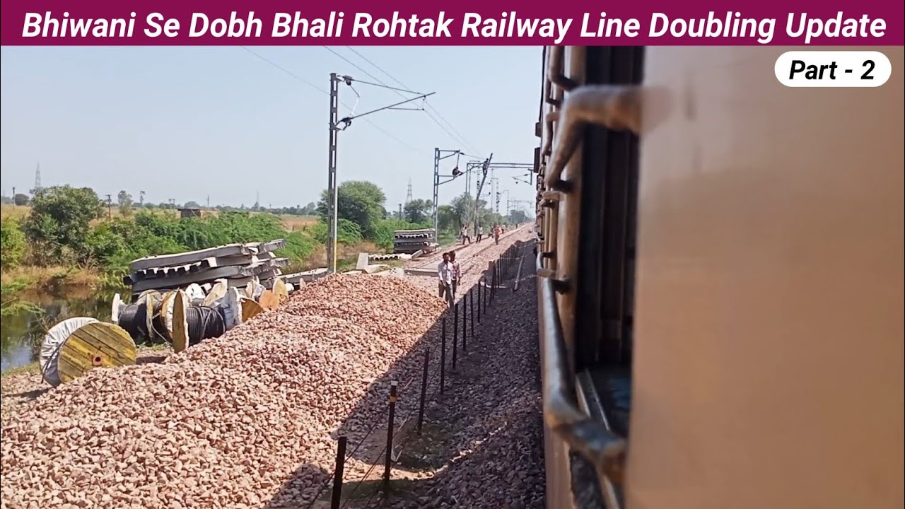 Bhiwani Se Dobh Bhali Rohtak Railway Line Doubling Update by AR ...