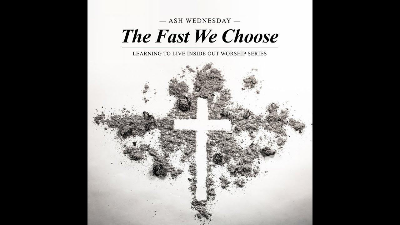 Ash Wednesday 2023 The Fast we Choose - YouTube