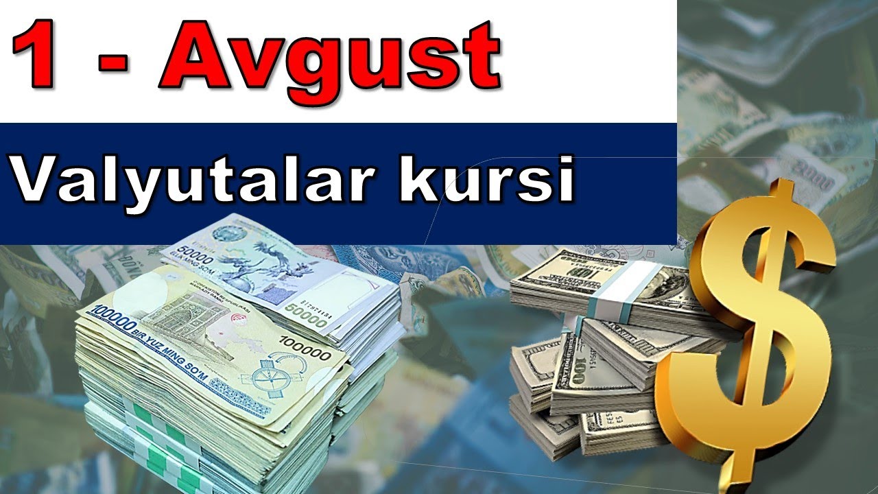 Valyuta Kursi 1 Avgust 2023 Yil YouTube Valyuta Kursi 1 Avgust 2023 Yil YouTube
