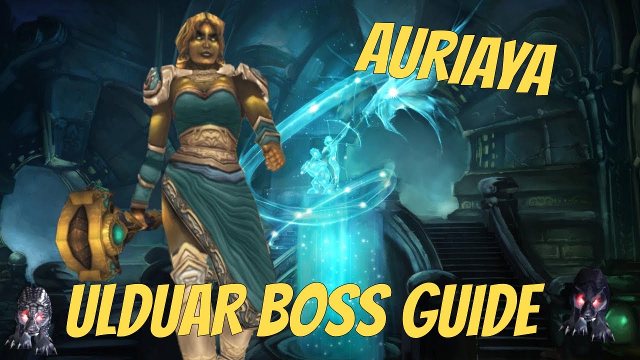AURIAYA BOSS GUIDE - ULDUAR - YouTube