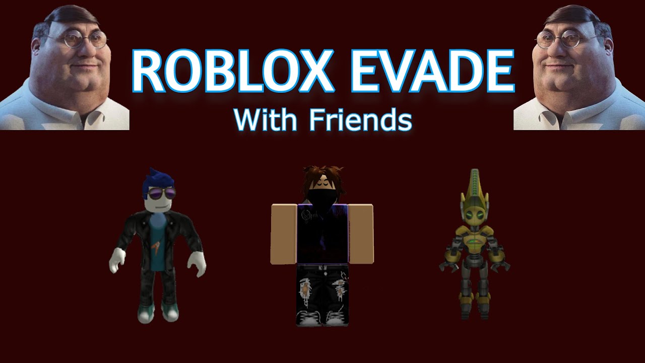 ROBLOX EVADE With Friends! - YouTube