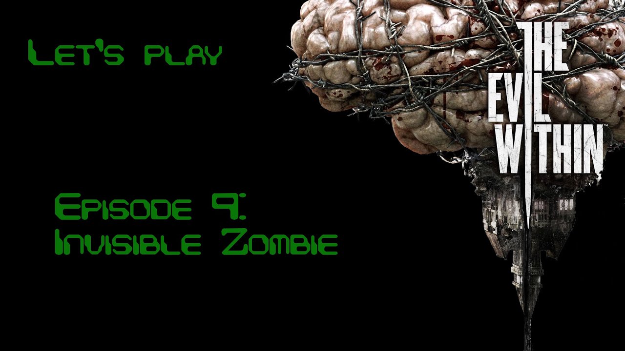Let's Play The Evil Within Episode 9: Invisible Zombie - YouTube