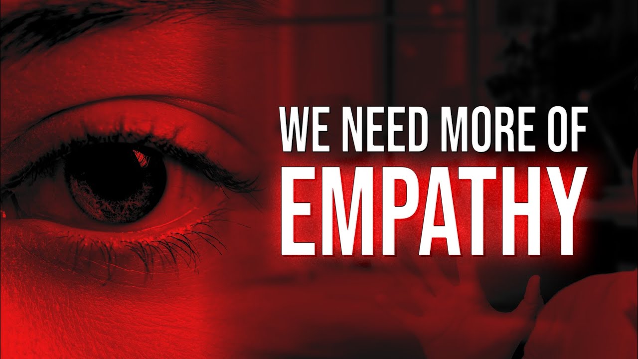 The World Needs more of "EMPATHY" - YouTube