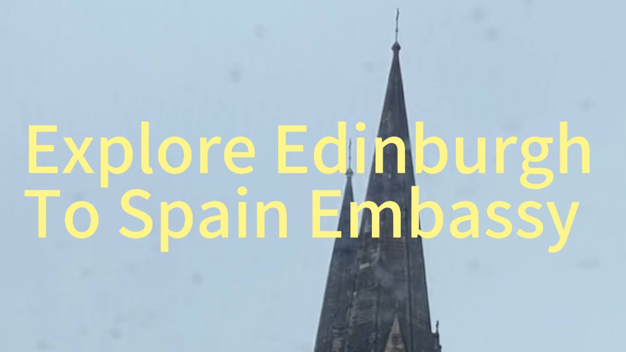 Explore to Edinburgh sPain Embassy for my new Journey frm UK to Europe ...