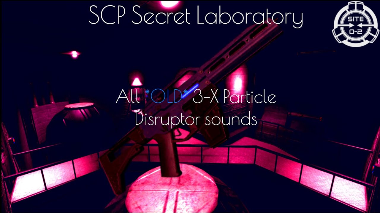SCP Secret Laboratory | All *OLD* 3-X Particle disruptor sounds - YouTube