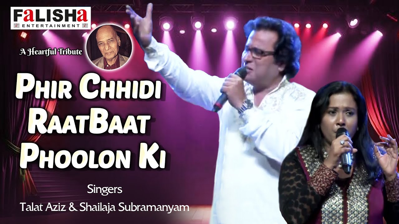 PHIR CHHIDI RAAT BAAT PHOOLON KI - BY TALAT AZIZ & SHAILAJA SUBRAMANYAM ...