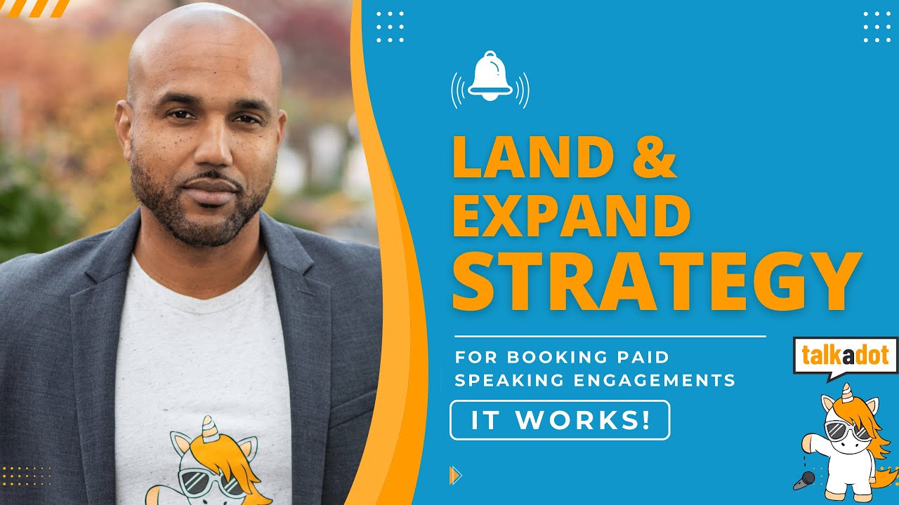 Unlock the Power of the 'Land and Expand' Strategy for Booking Speaking ...