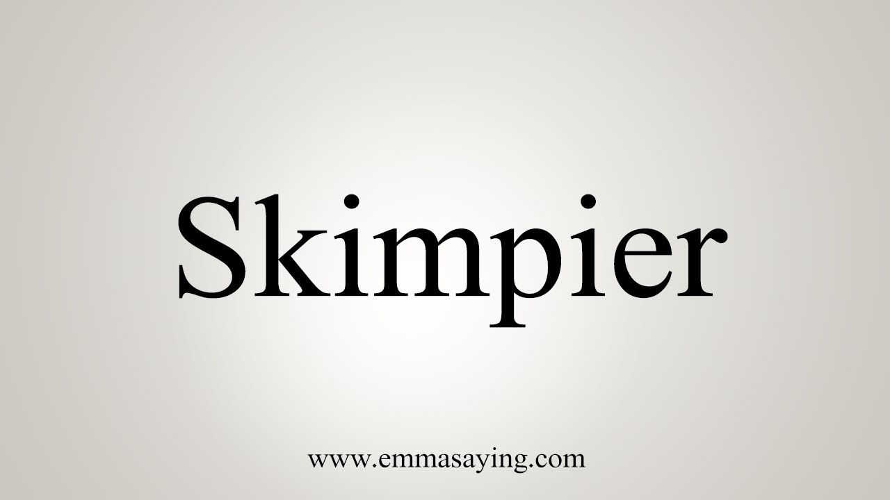 How To Say Skimpier - YouTube