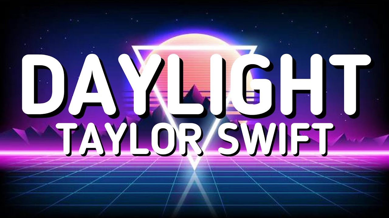 Taylor Swift - Daylight (lyrics) - YouTube