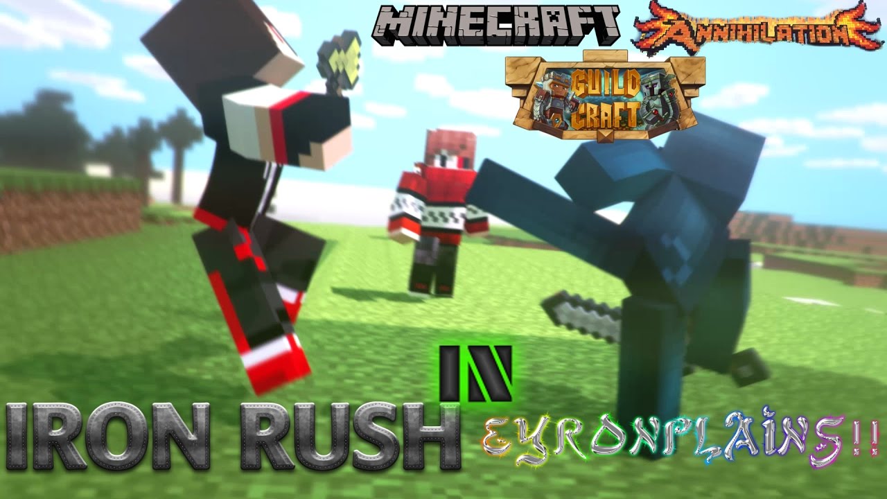IRON RUSH IN EYRONPLAINS!! | Minecraft Guildcraft Annihilation - YouTube