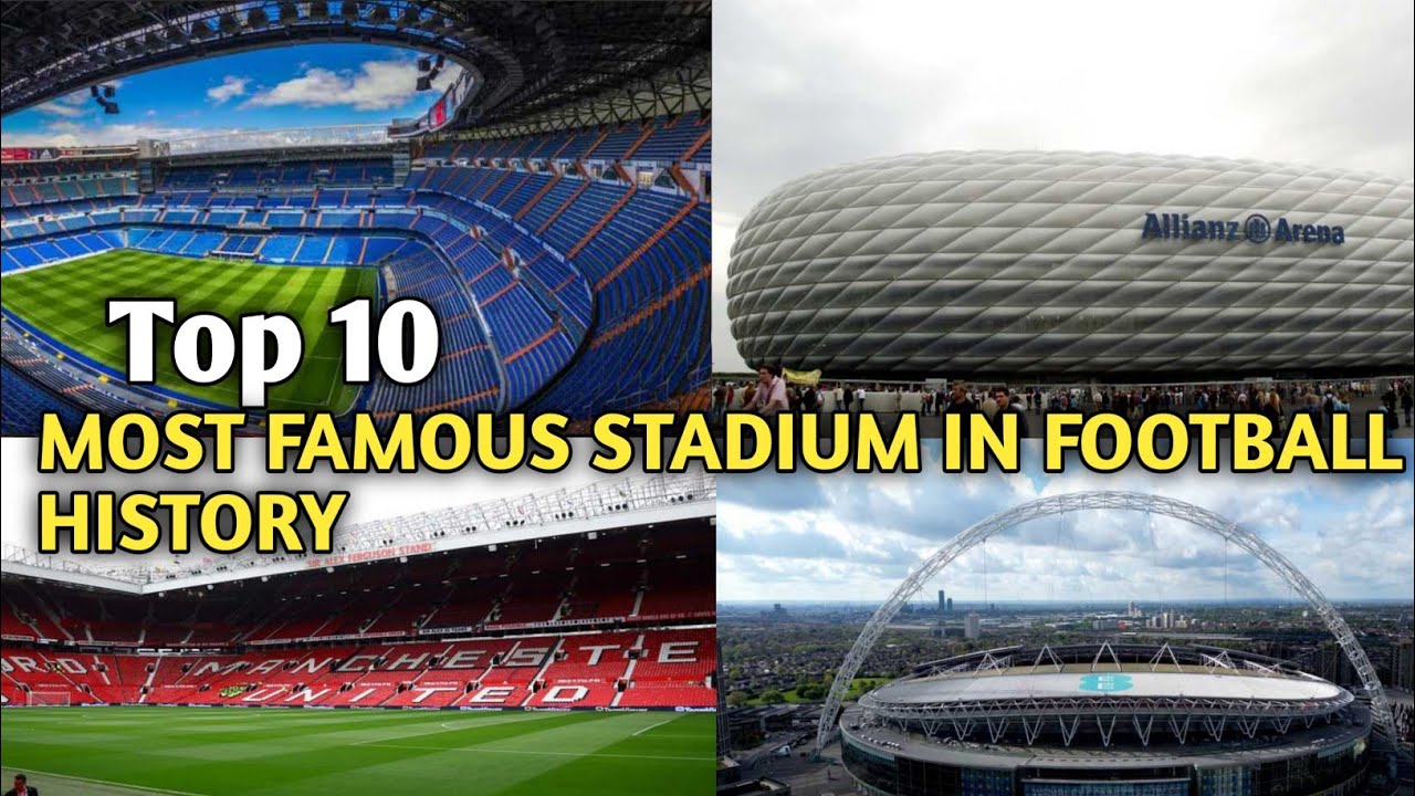 Top 10 Most Famous Stadium in Football History⚽🏟 | Football Stadium ...