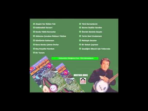 Yürü Kervanlarım Yürü-Unutulmayan Meyhane Şarkıları - Mustafa Oruç