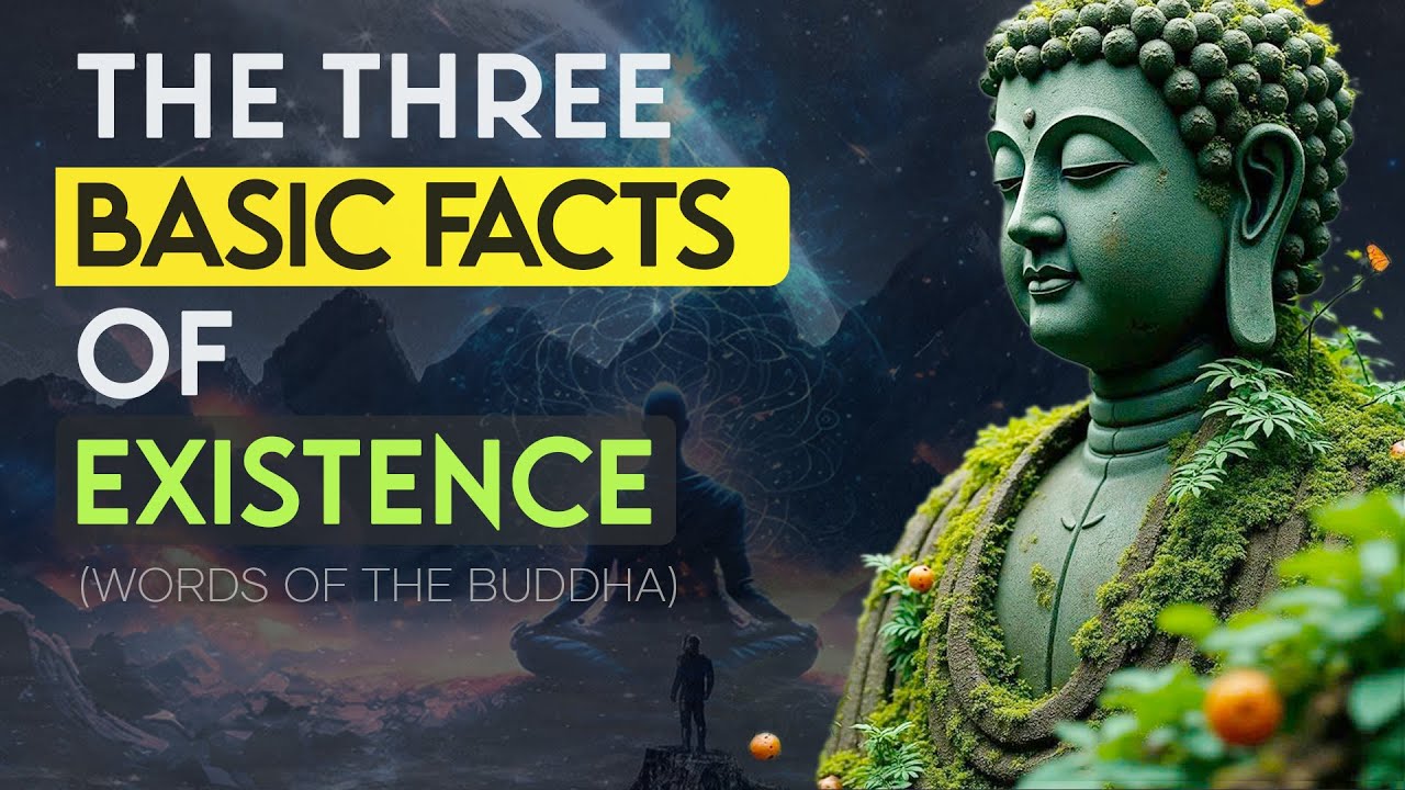 The Three Basic Facts of Existence (Words of the Buddha) - YouTube