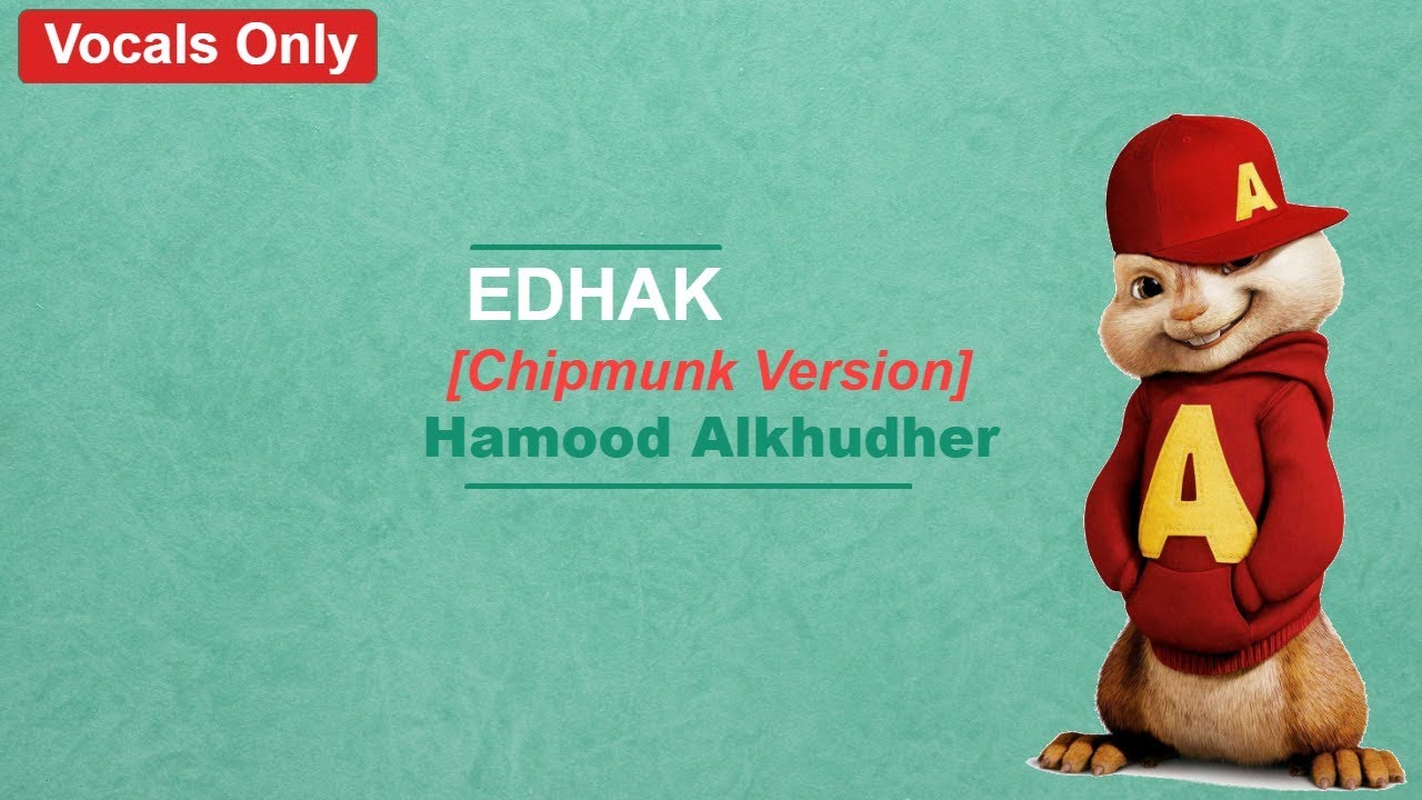 Humood Alkhudher - Edhak - Vocals Only [Chipmunk Version] - YouTube