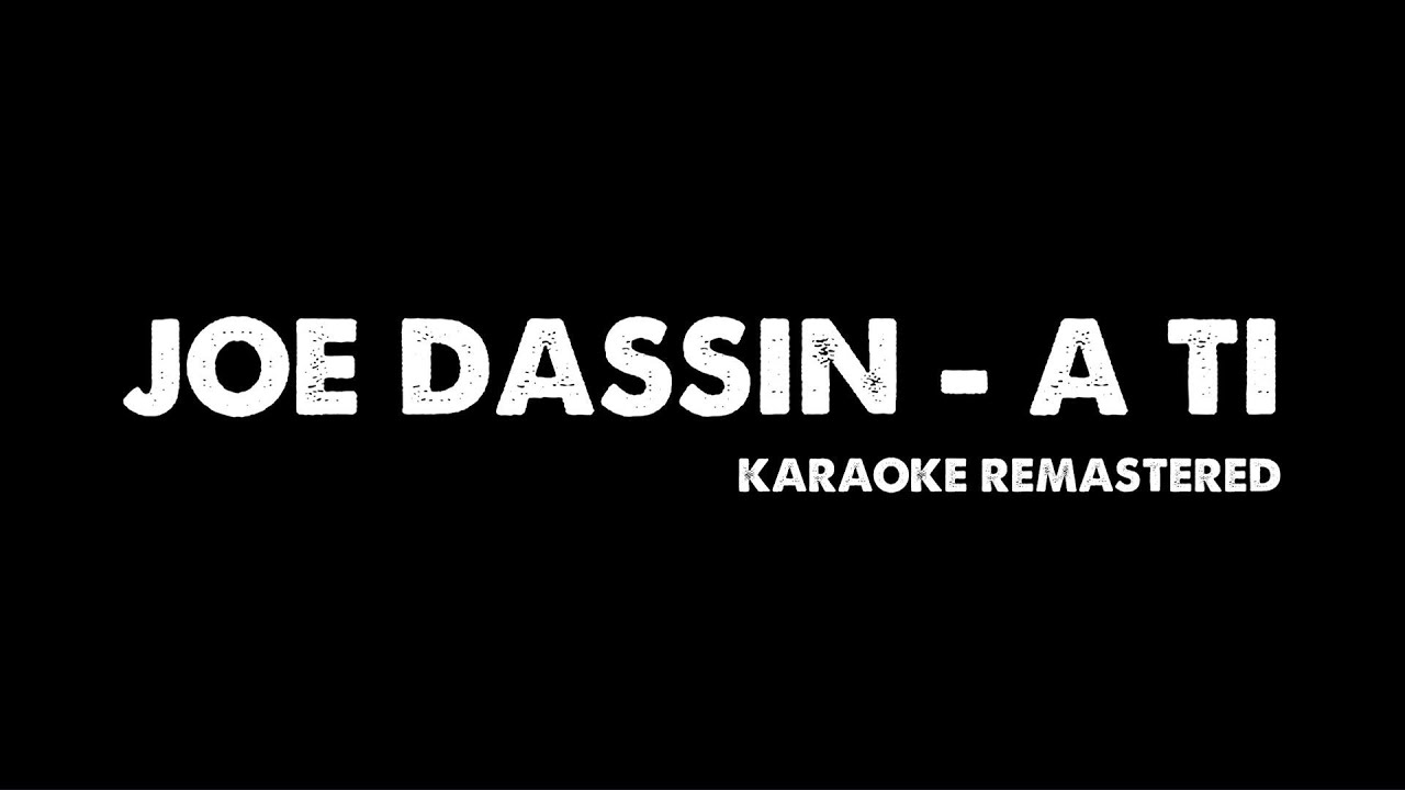 Joe Dassin - A Ti (Karaoke Remastered) - YouTube