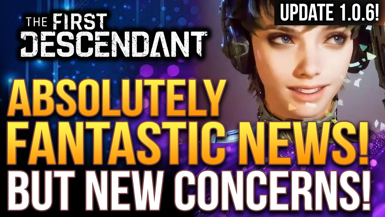 The First Descendant Just Got FANTASTIC News! Update 1.0.6! But There's ...