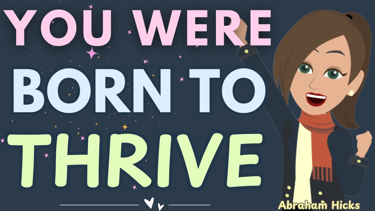 You Were Born To Thrive, Find Out How ⬇️💫💕 Abraham Hicks 💛 - YouTube