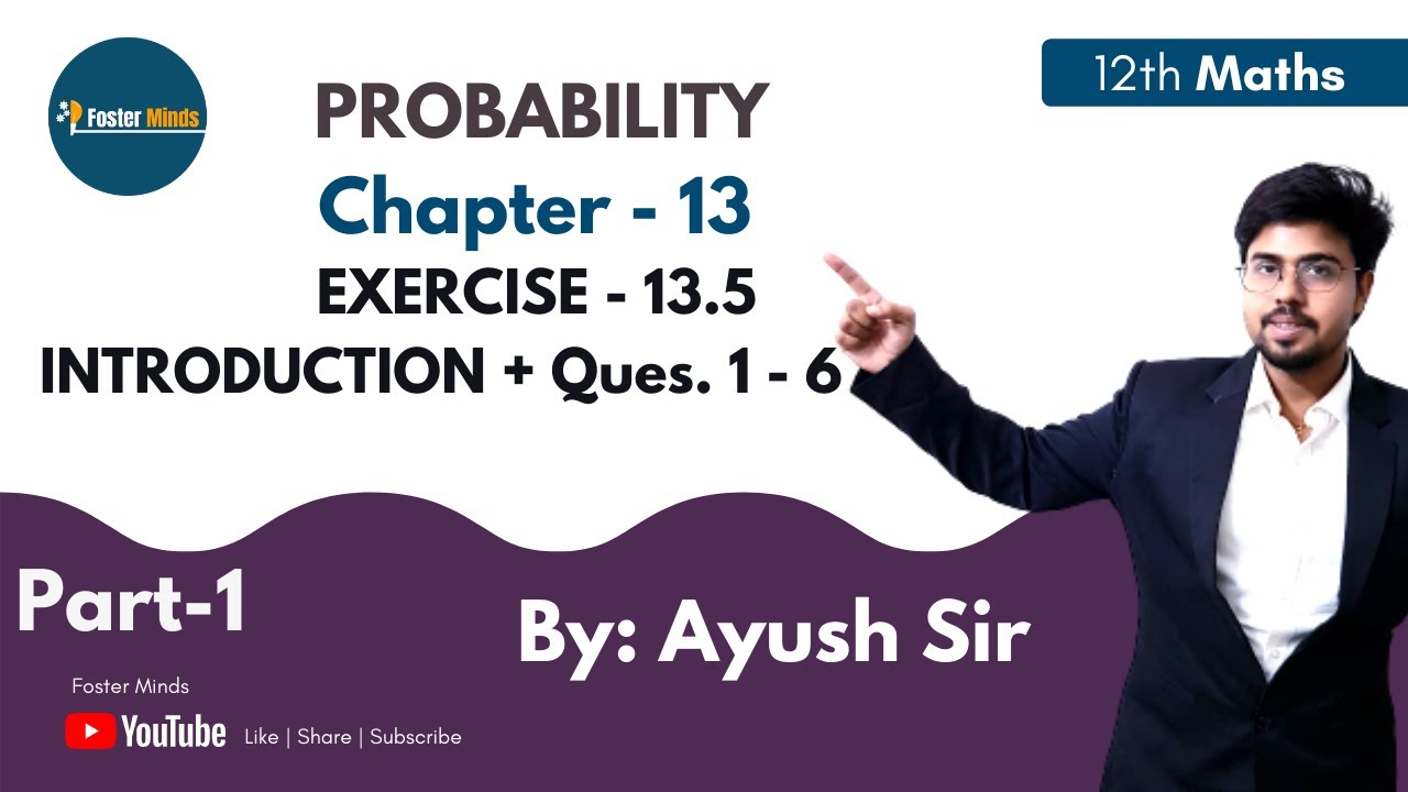 12th (NCERT) Maths | Ch - 13 | PROBABILITY | EXERCISE - 13.5 | PART- 1 ...