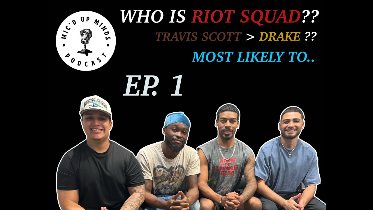 TRAVIS BIGGER THEN DRAKE?? WHO IS RIOT SQUAD?? | Mic'd Up Minds - EP. 1 ...