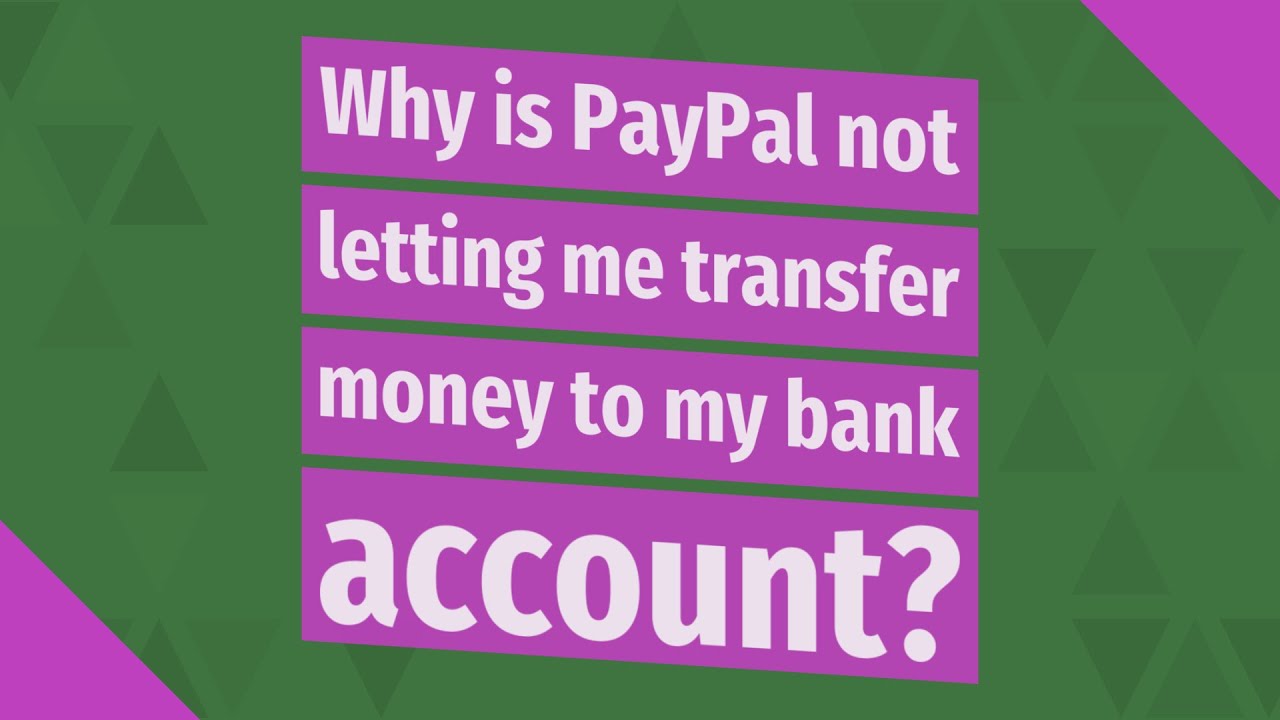 Why Is PayPal Not Letting Me Transfer Money To My Bank Account YouTube why-is-paypal-not-letting-me-transfer-money-to-my-bank-account-youtube