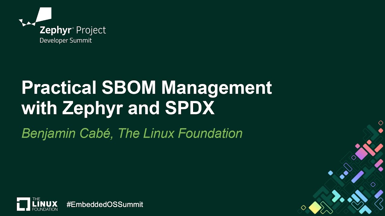 Practical SBOM Management with Zephyr and SPDX - Benjamin Cabé, The Linux Foundation - YouTube