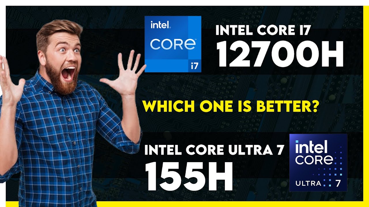 Intel Core i7 12700H vs Intel Core Ultra 7 155H Comparison - YouTube