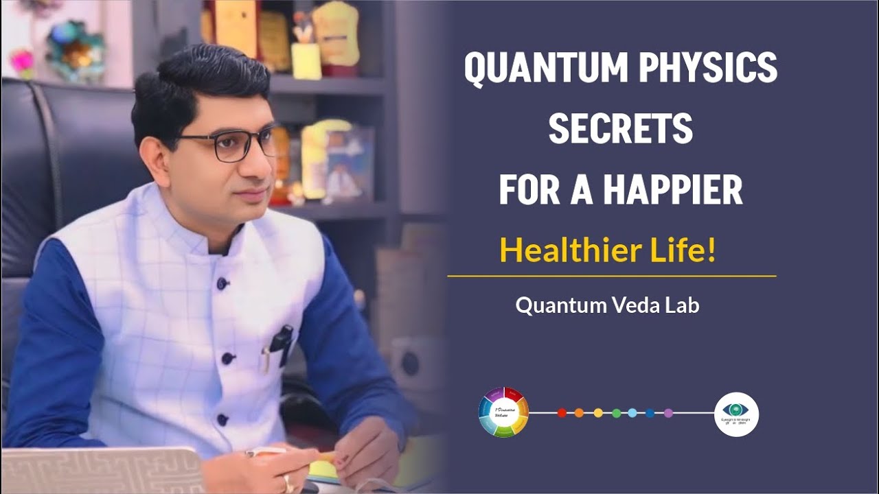 Quantum Physics Secrets for a Happier, Healthier Life! | Quantum Veda ...