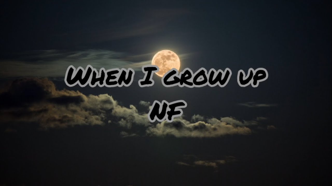 NF - When I Grow Up (lyrics) - YouTube