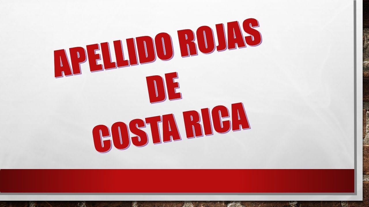 Apellido Rojas de Costa Rica - YouTube