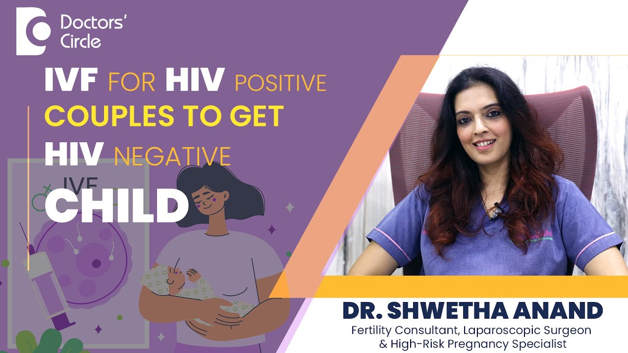 Role Of IVF In HIV Positive Couples To Get HIV Negative Baby #hiv - Dr ...