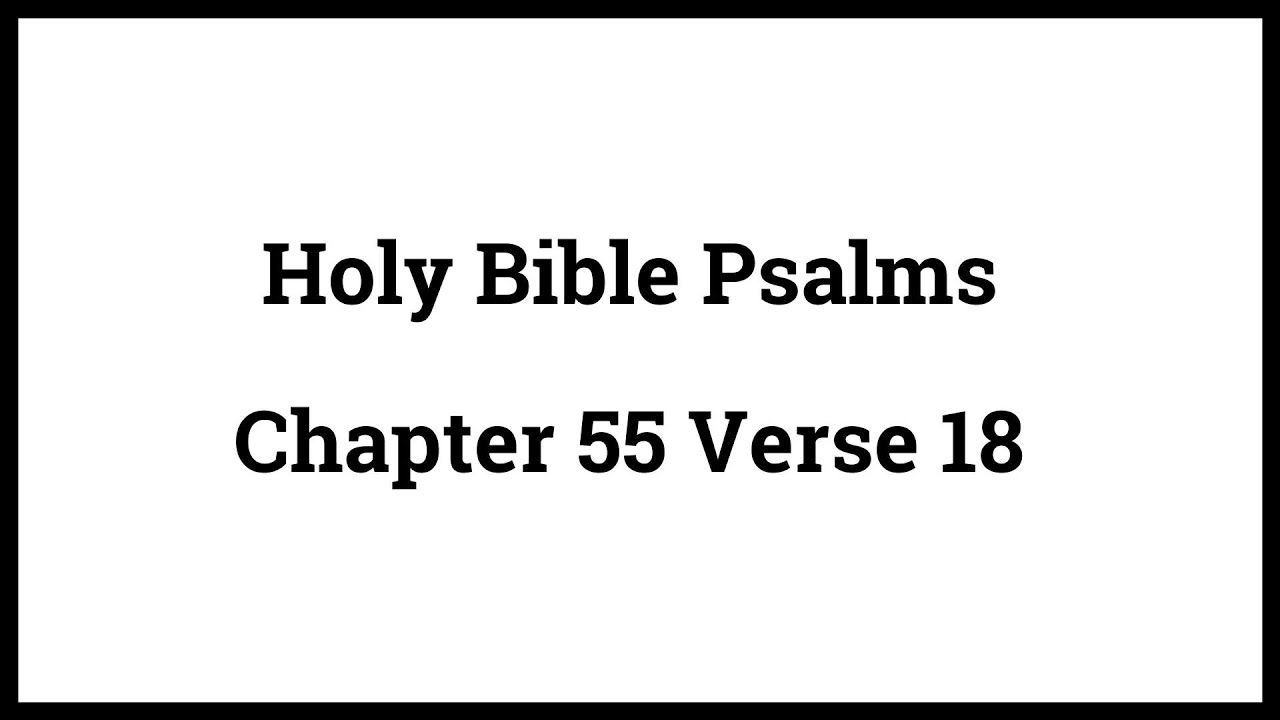 Holy Bible Psalms 55:18 - YouTube
