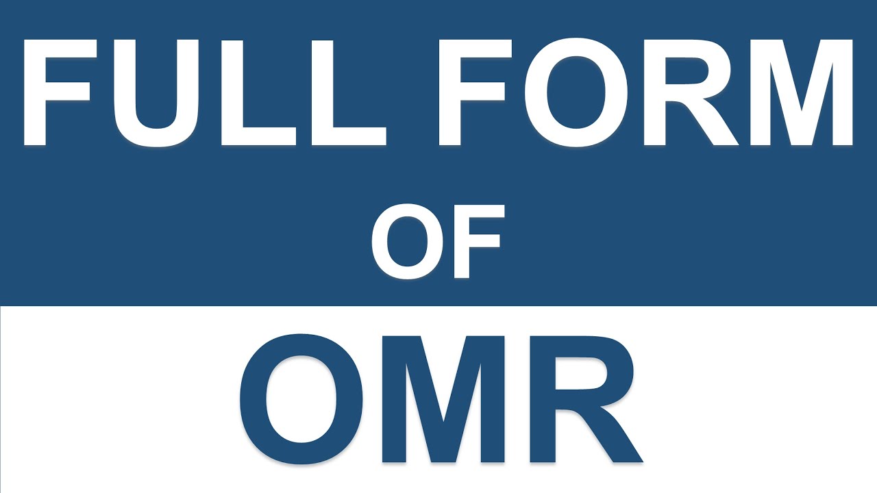FULL FORM OF OMR || WHAT IS THE FULL FORM OF OMR ? - YouTube