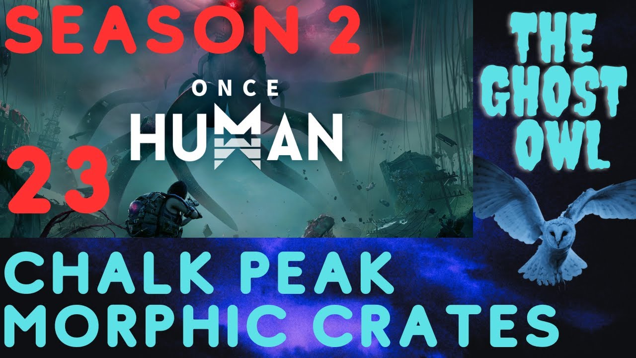 Once Human Season 2 Episode 23 Chalk Peak Morphic Crates - YouTube