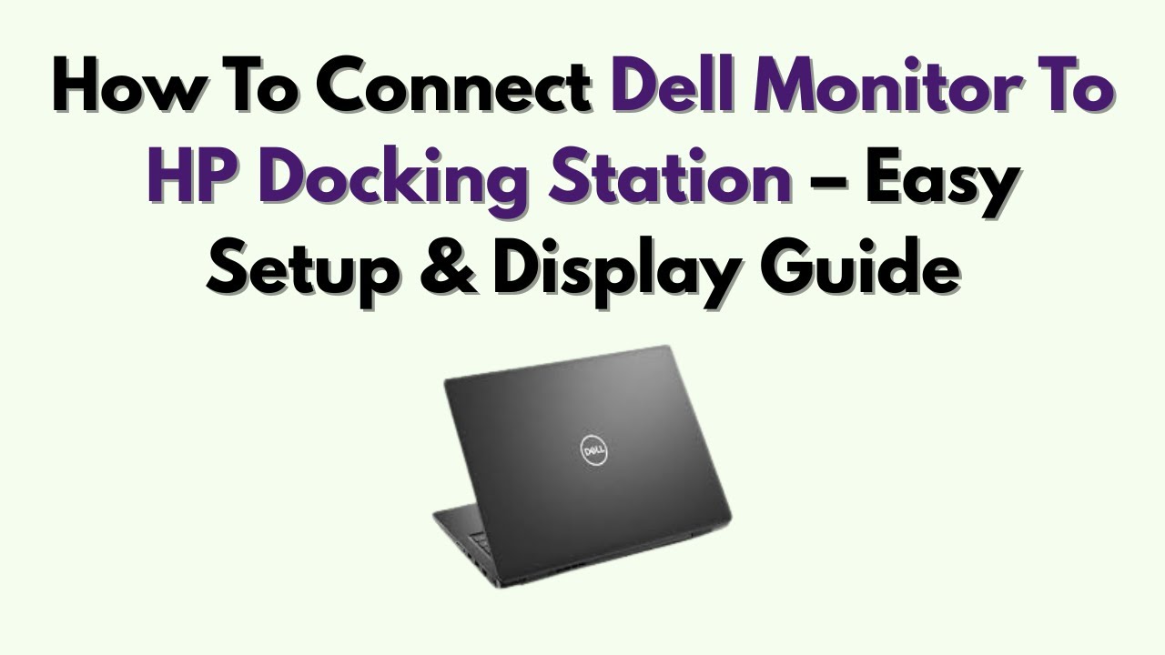 How To Connect Dell Monitor To HP Docking Station – Easy Setup ...