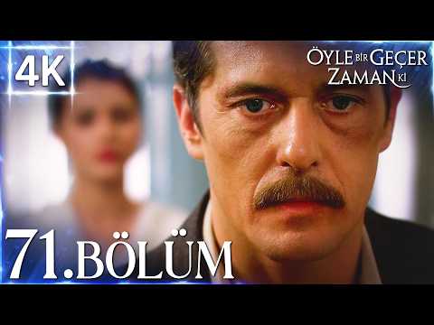 4K | Öyle Bir Geçer Zaman Ki 71. Bölüm | Yüksek Kalite🔥