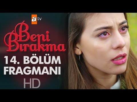 Beni Bırakma 14. Bölüm Fragmanı