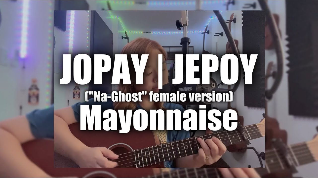 "JOPAY | JEPOY" Na-Ghost Version (Cover) - Ruth Anna - YouTube