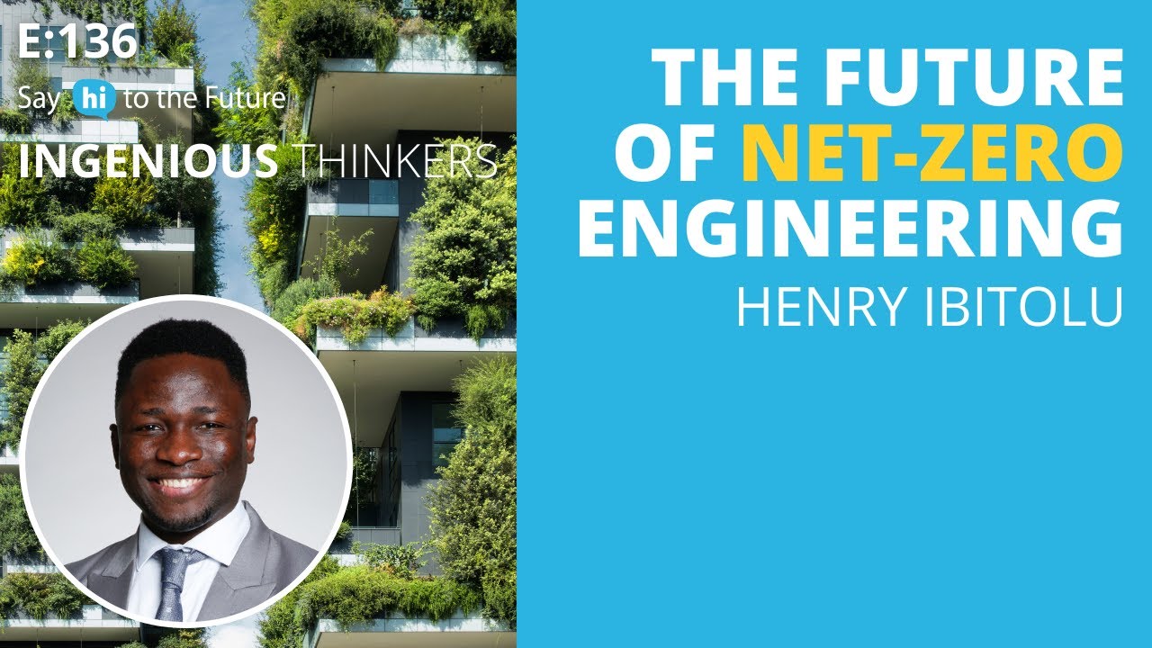 Ep 136: The Future of Net-Zero Engineering | Ingenious Thinkers | Say Hi to the Future - YouTube