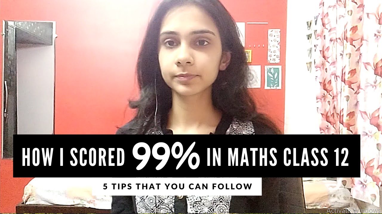 How I scored 99% in Maths Class 12th CBSE Board? | 5 tips to score well ...