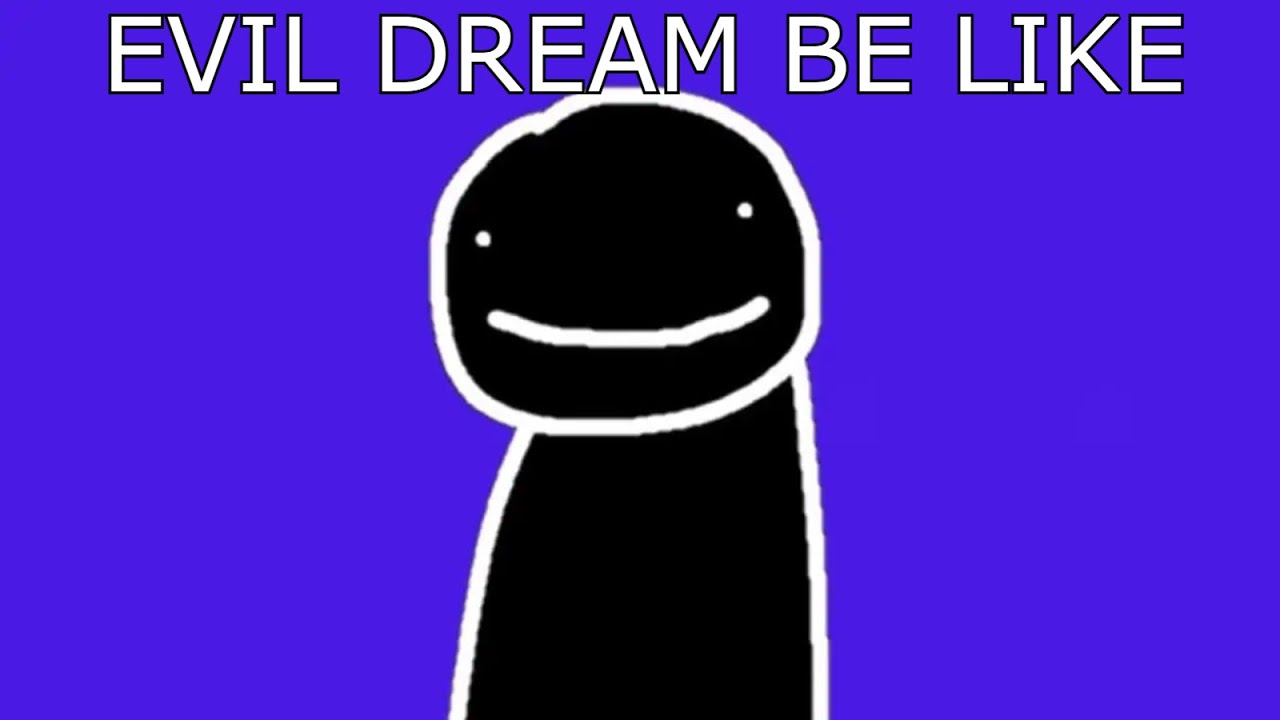 Evil Dream Be Like... - YouTube