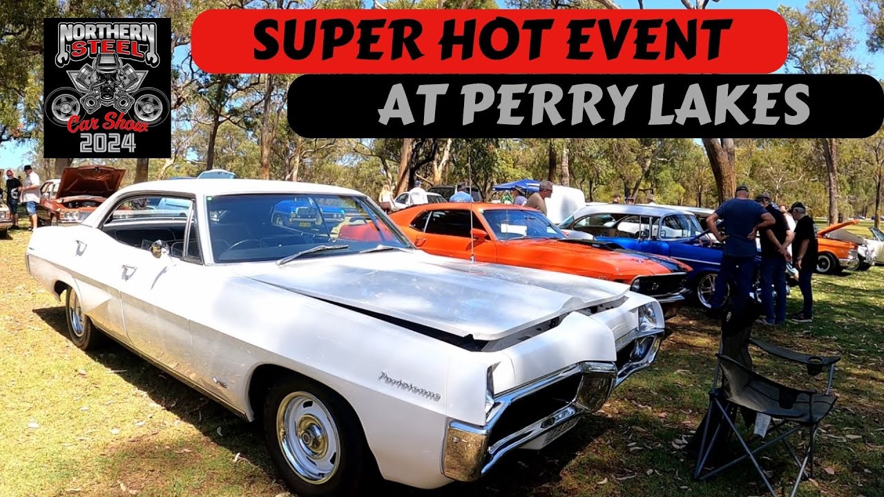 Super Hot Northern Steel Car Show 2024 at Perry Lakes - YouTube