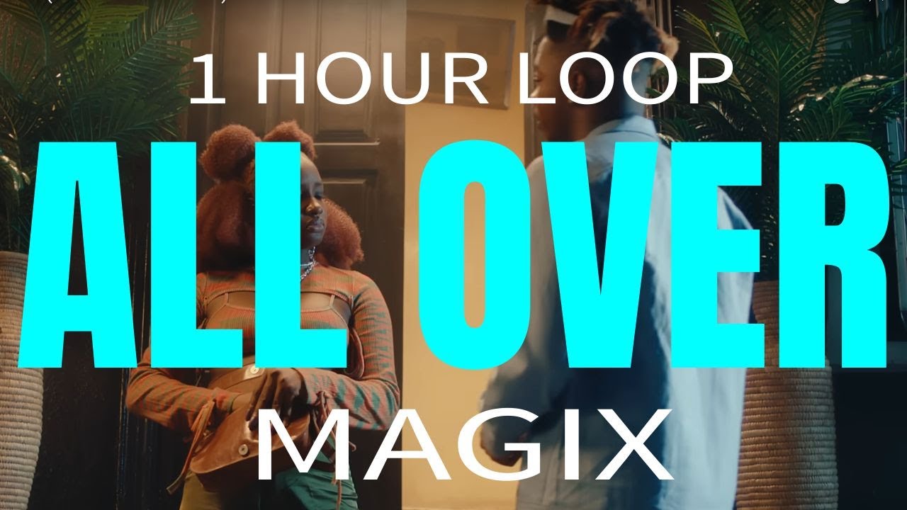 Magixx All Over 1 hour Loop #1hourloop #afrobeat - YouTube