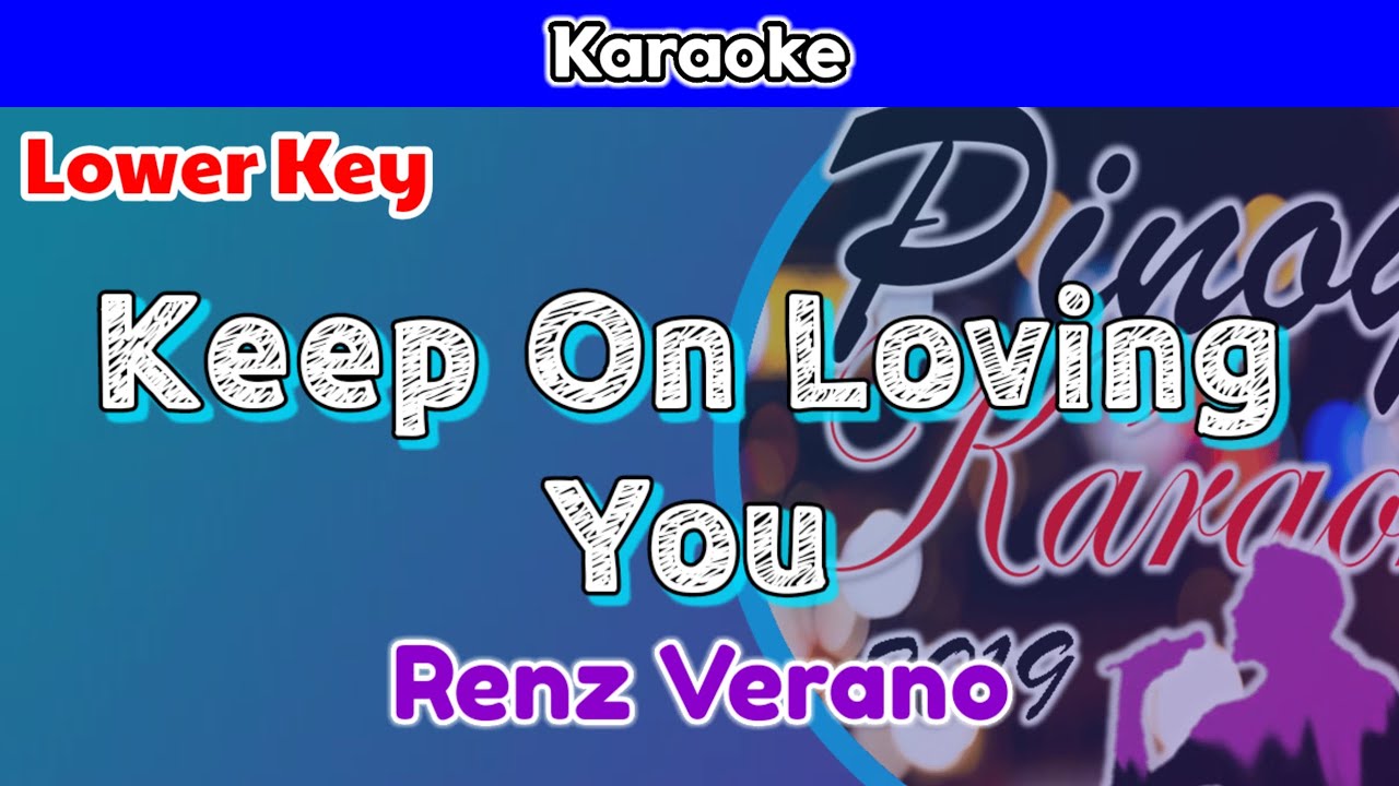 Keep On Loving You by Renz Verano (Karaoke : Lower Key) - YouTube