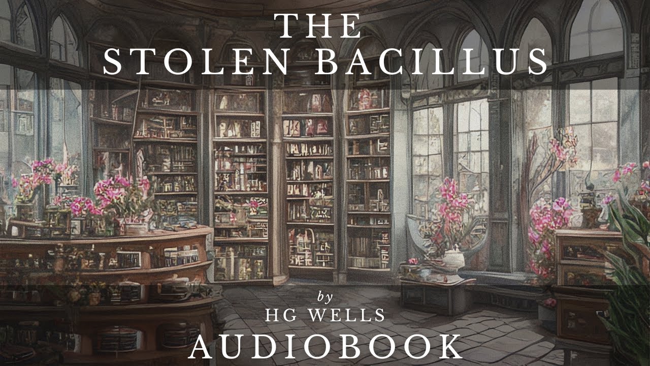 The Stolen Bacillus by HG Wells - Full Audiobook | Sci-Fi Short Stories ...