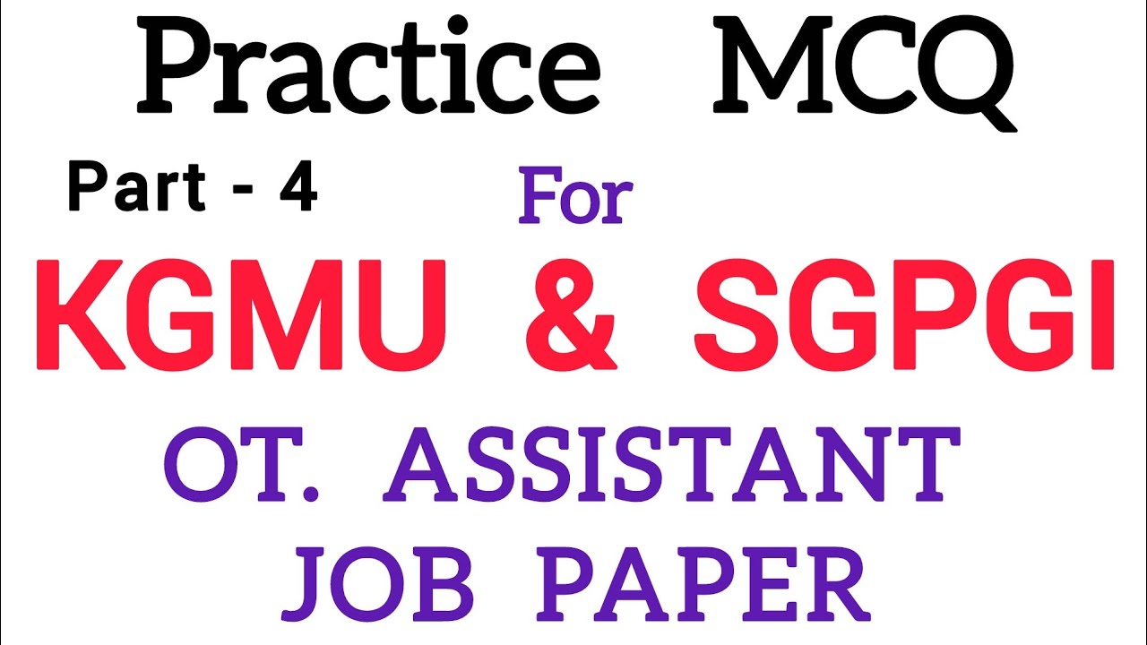 Part - 4 | KGMU & SGPGI OT ASSISTANT JOB MCQ QUESTION PRACTICE - YouTube