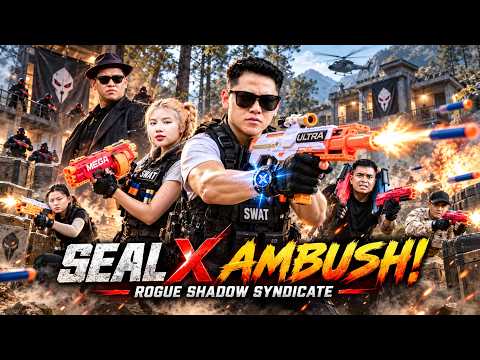 LTT Game Nerf Guns : SEAL X Nerf Guns Ambush Fight The Rogue Shadow Crime Syndicate
